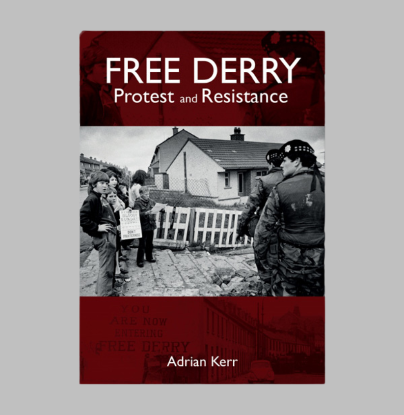 Free Derry: Protest and Resistance by Adrian Kerr – Museum of Free Derry